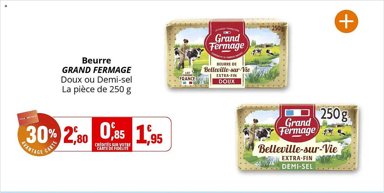 Promo Beurre Grand Fermage Doux Ou Demi-Sel La Pièce De 250 G chez ...