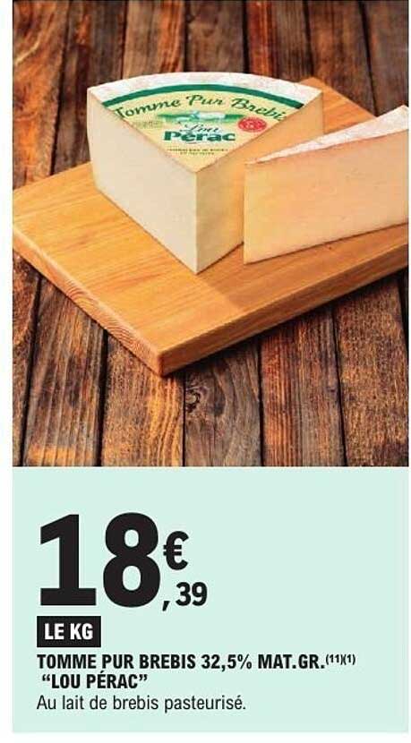 Promo Tomme Pur Brebis 32,5% Mat.gr. "Lou Pérac" chez E.Leclerc ...