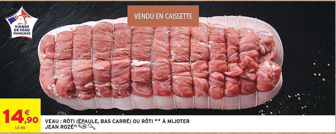 Promo Veau : Rôti Épaule, Bas Carré) Ou Rôti ** À Mijoter Jean Rozé(1 ...