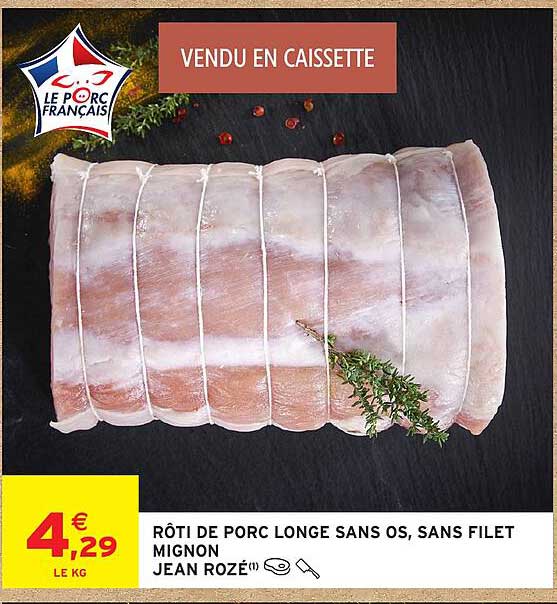 Promo Rôti De Porc Longe Sans Os, Sans Filet Mignon Jean Rozé chez ...