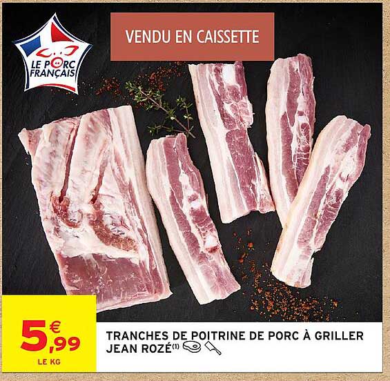 Promo Tranches De Poitrine De Porc À Griller Jean Rozé chez Intermarché ...